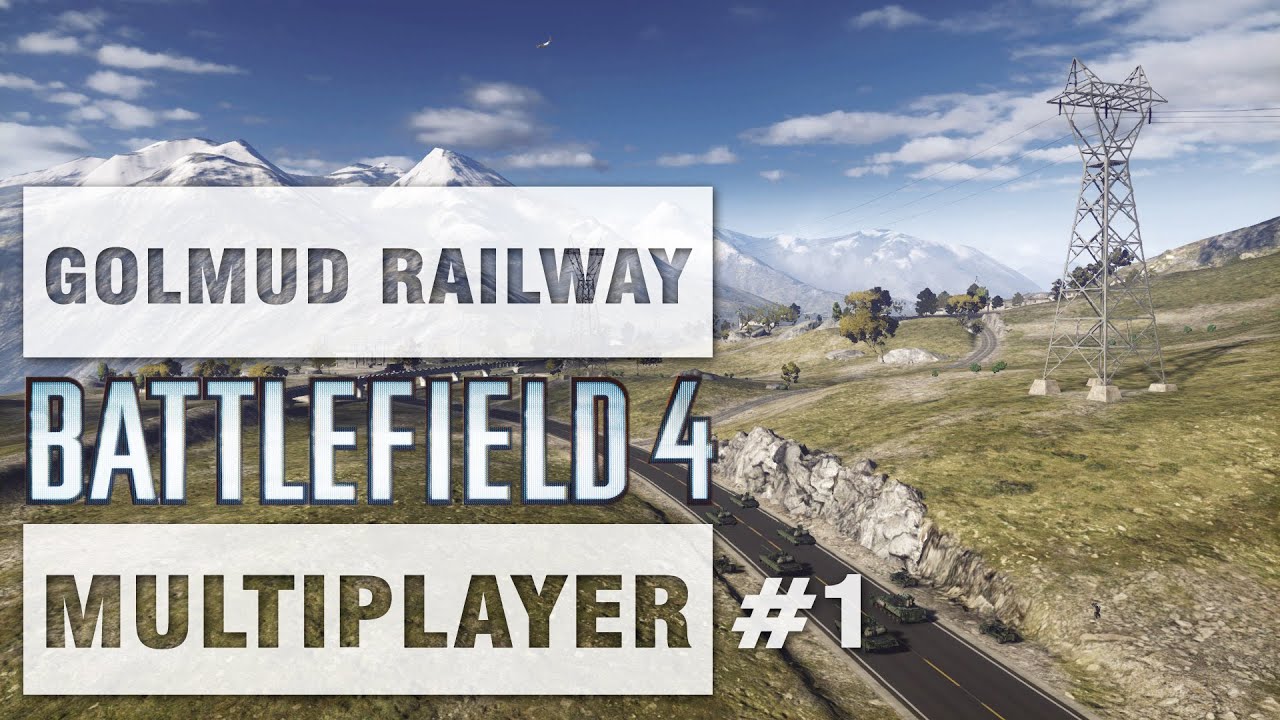 BATTLEFIELD 4 Multiplayer #1 | Golmud Railway (HD) - YouTube