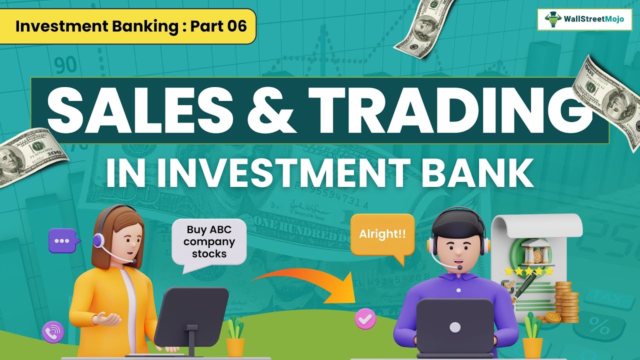 Exploring Sales and Trading in Investment Banking | Investment Banking ...