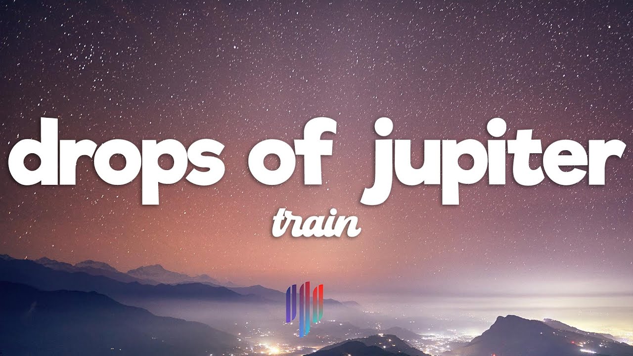 Train - Drops of Jupiter (Lyrics) - YouTube