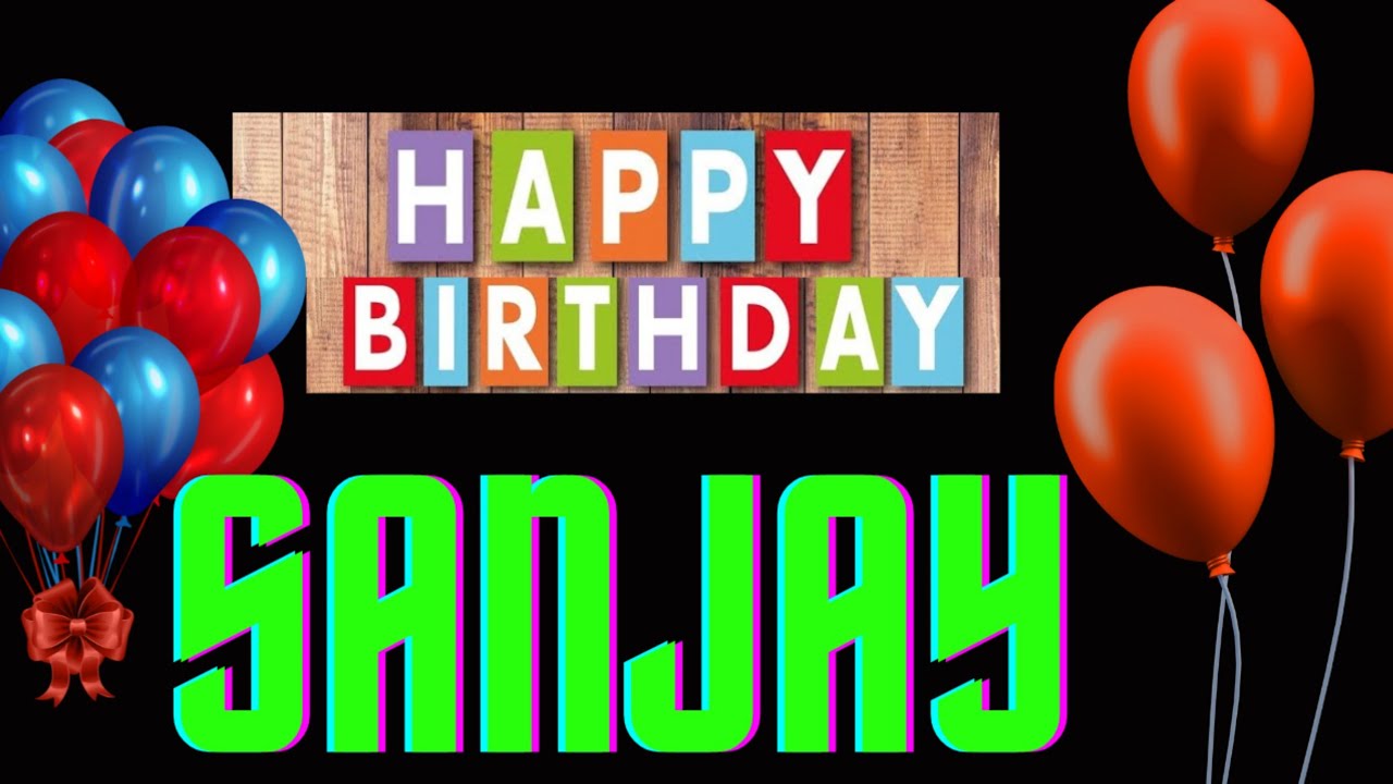 SANJAY Birthday song - happy birthday SANJAY | Janam din ke gaane - YouTube