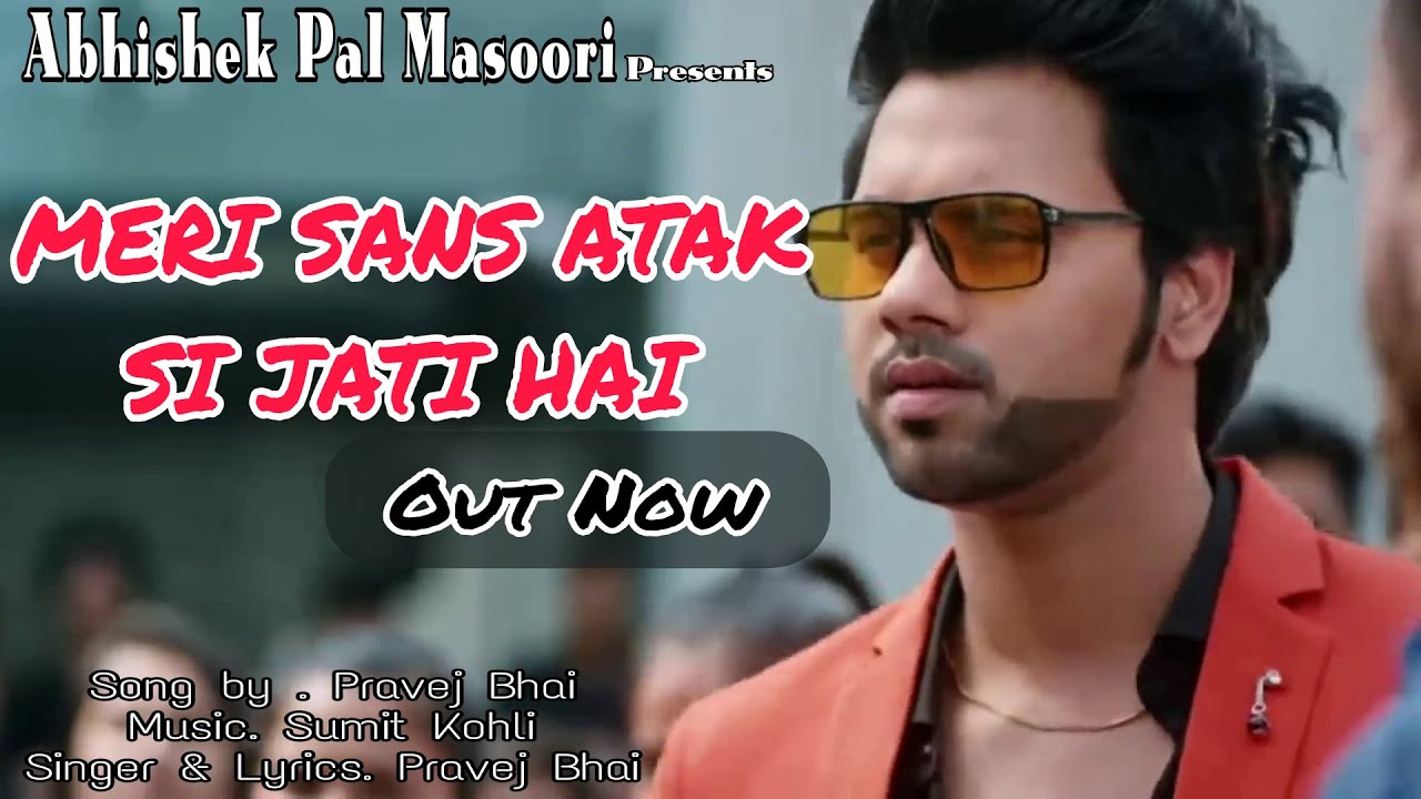 Meri sans atak si jati hai || Pravej Bhai || Music By Sumit Kohli - YouTube