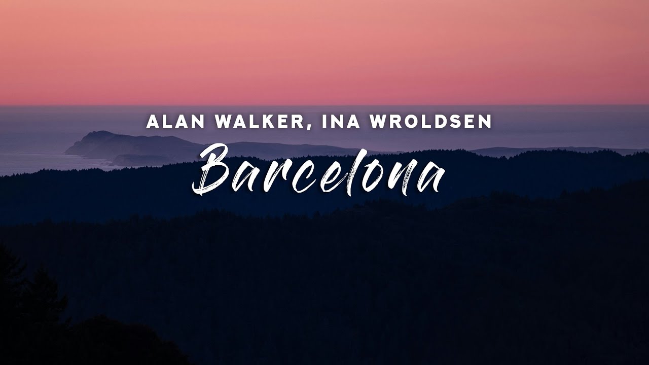 Alan Walker, Ina Wroldsen – Barcelona (Lyrics) - YouTube