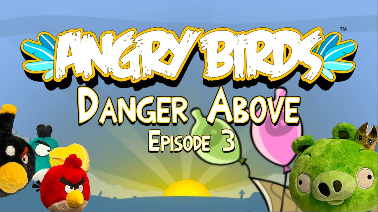 Angry Birds Plush: Episode 3 - Danger Above - YouTube