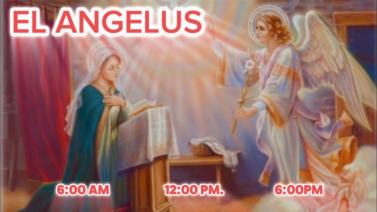 El Angelus 6:00am 12:00 pm 6:00pm - YouTube