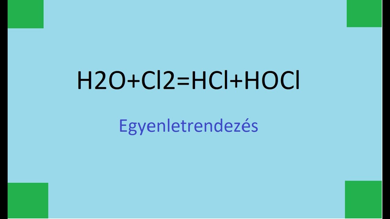H2O+Cl2=HCl+HOCl-Egyenletrendezés - YouTube