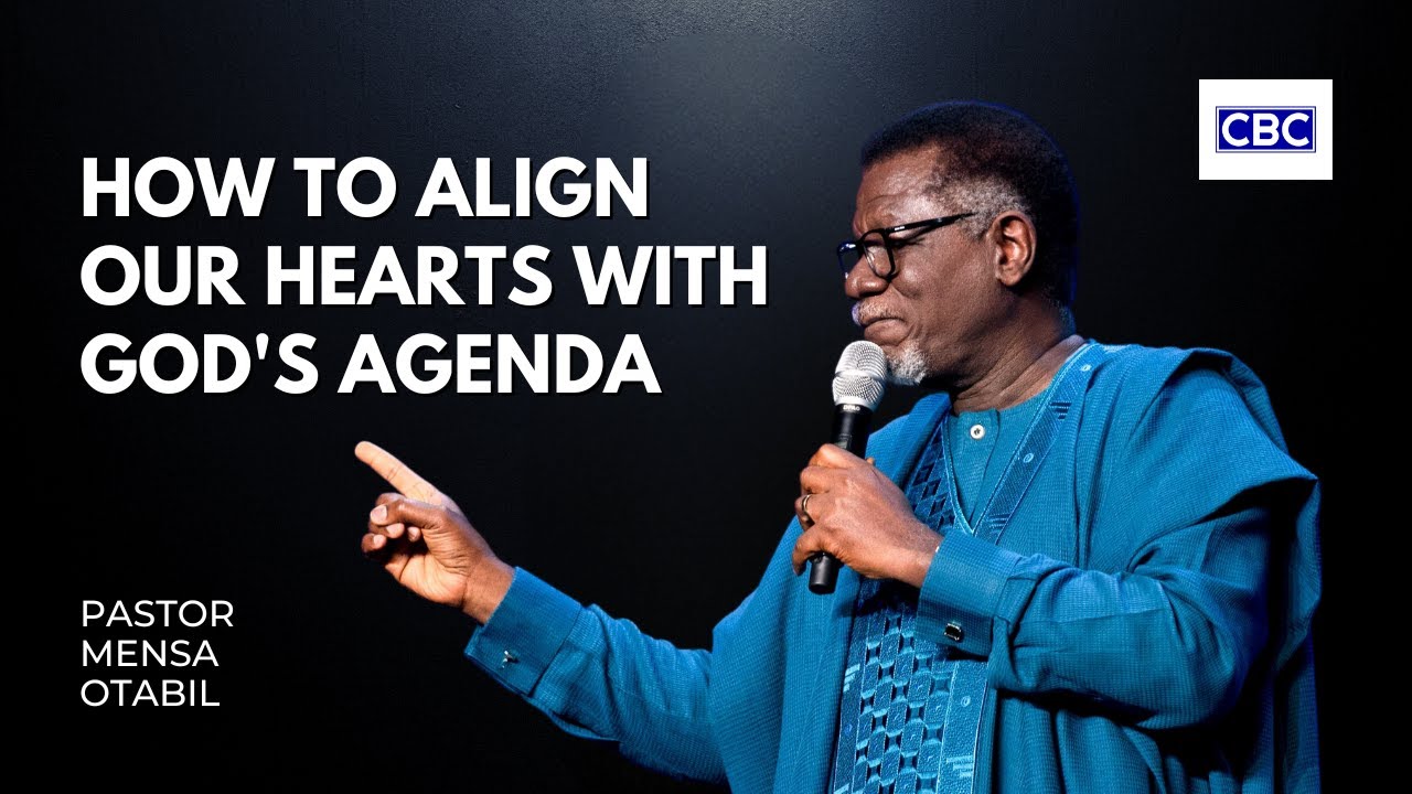 How To Align Our Hearts With God's Agenda || Pastor Mensa Otabil - YouTube