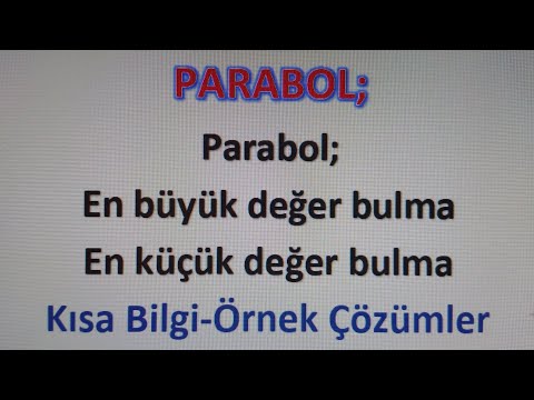 Parabol Konu Anlatımı Ders 5; Parabol de en büyük en küçük değer bulma