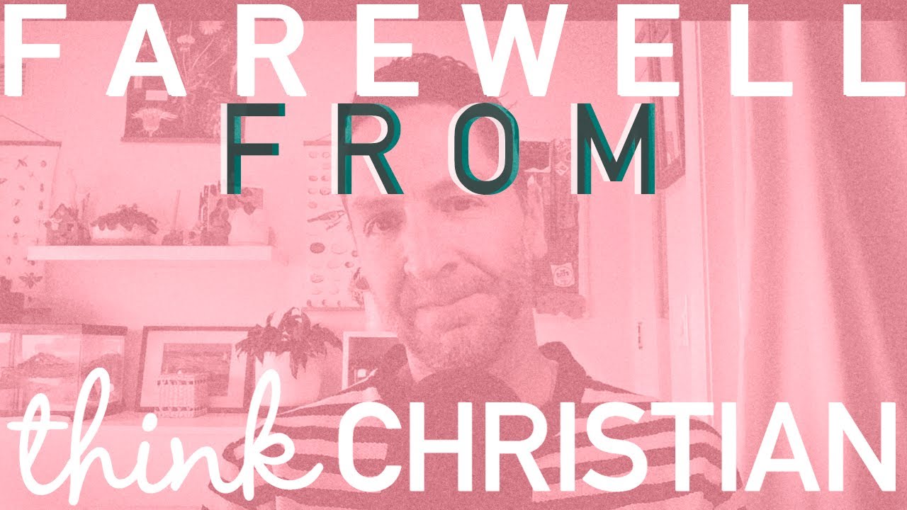 Farewell from Think Christian - YouTube