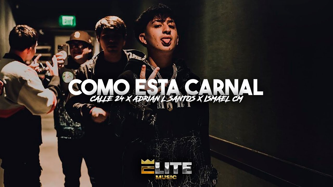 Calle 24 X Adrian L Santos X Ismael CM - Como Esta Carnal (Estudio 2024 ...