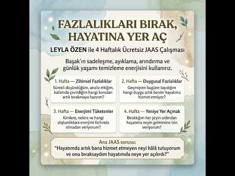FAZLALIKLARI BIRAK, HAYATINA YER AÇ JAAS ÇALIŞMASI - LEYLA ÖZEN (8 Eylül 2026)