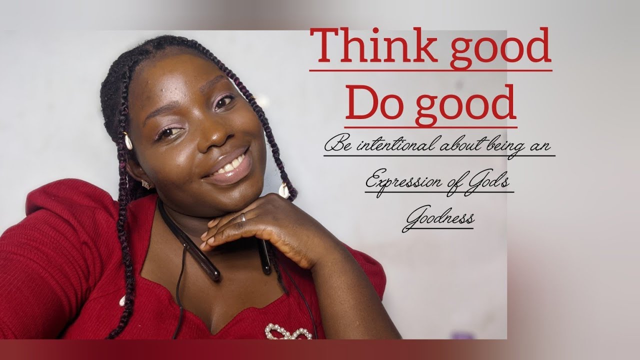 Think good, Do good!!! - YouTube