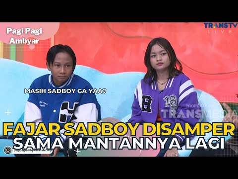 Fajar Sadboy Disamperin Mantan Lagi Setelah Viral | PAGI PAGI AMBYAR (29/12/22) P2
