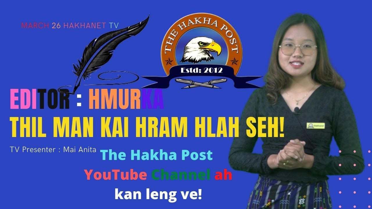 The Hakha Post March 26 Editor Hmurka - YouTube