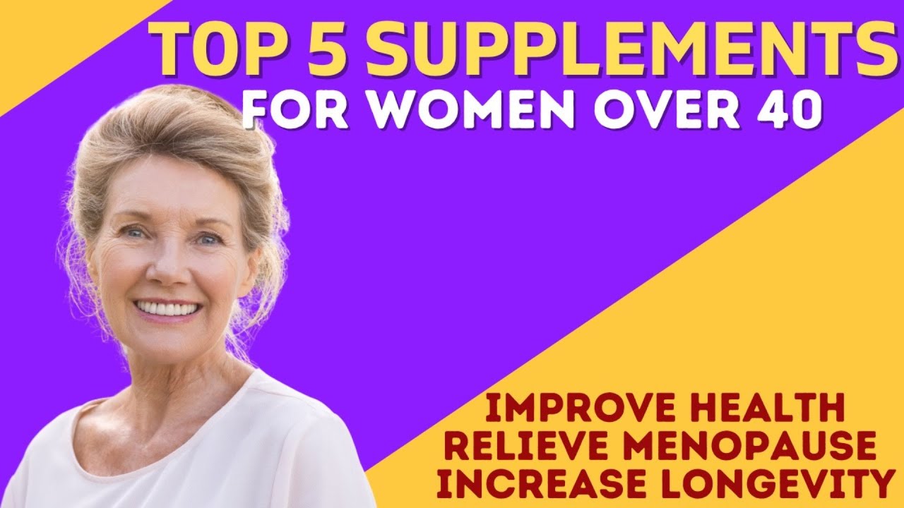5 Must-Take Supplements for Women Over 40 To Fight Menopause and Stay ...