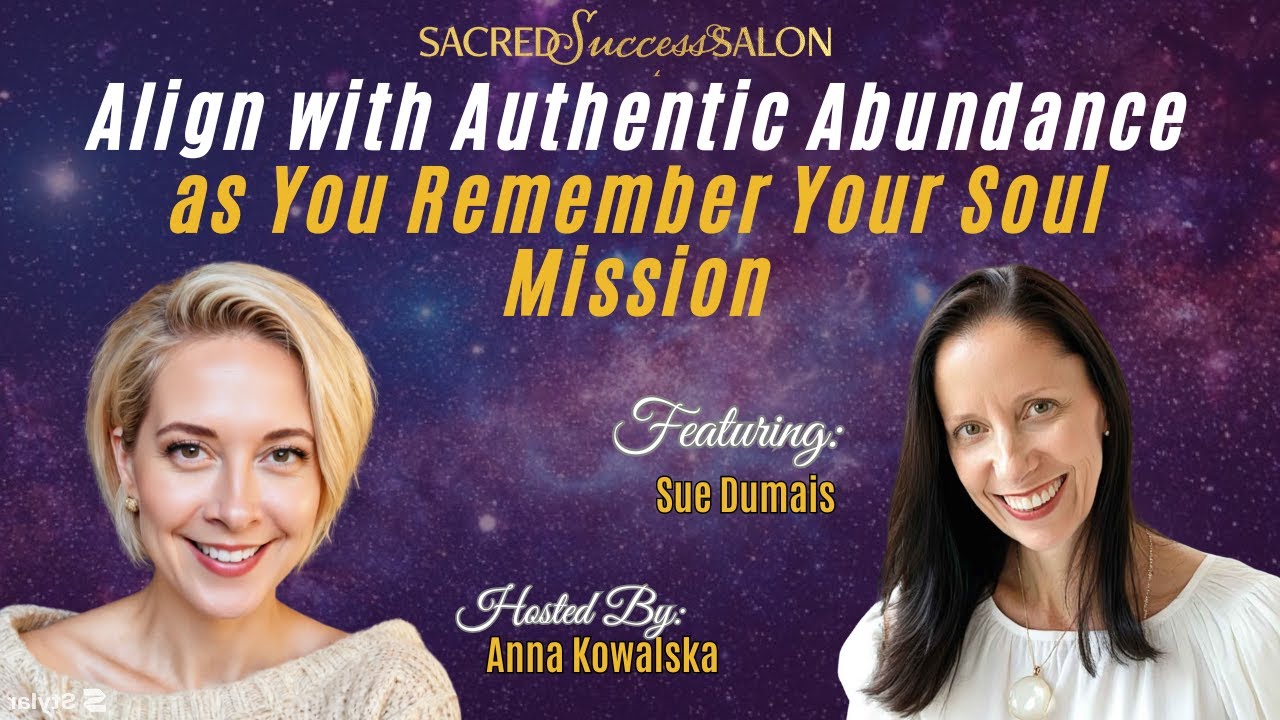 Align with Authentic Abundance as You Remember Your Soul Mission with ...
