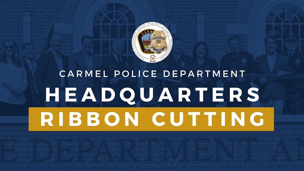 Ribbon Cutting Ceremony at Carmel Police Department's New Headquarters ...