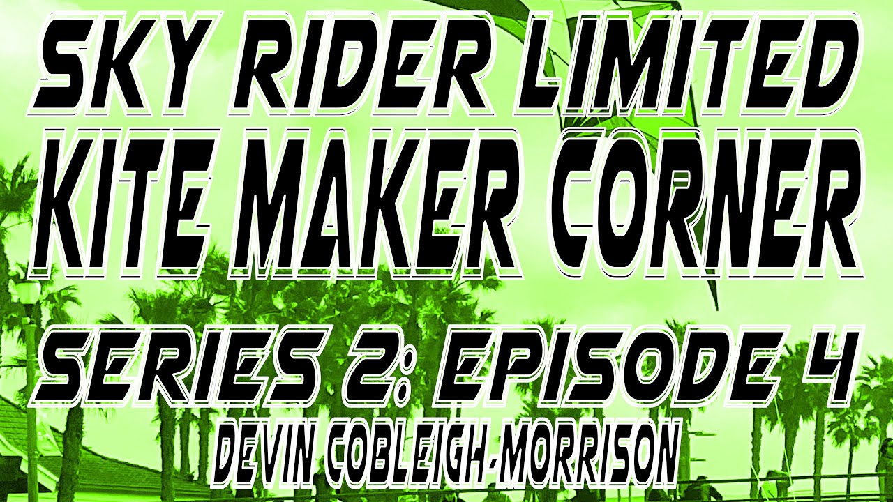 Kite Maker Corner: Devin Cobliegh Morison | Sky Rider Limited - YouTube