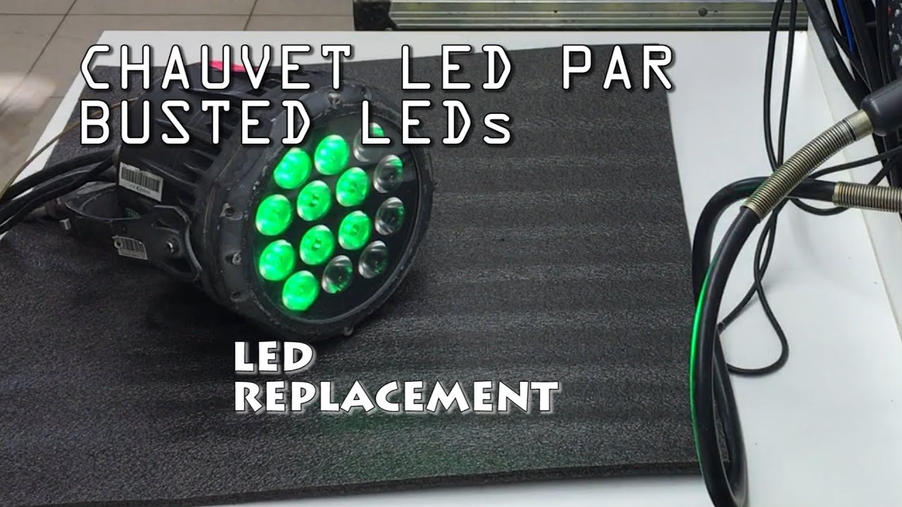 CHAUVET LED PAR BUSTED LEDs REPLACEMENT - YouTube