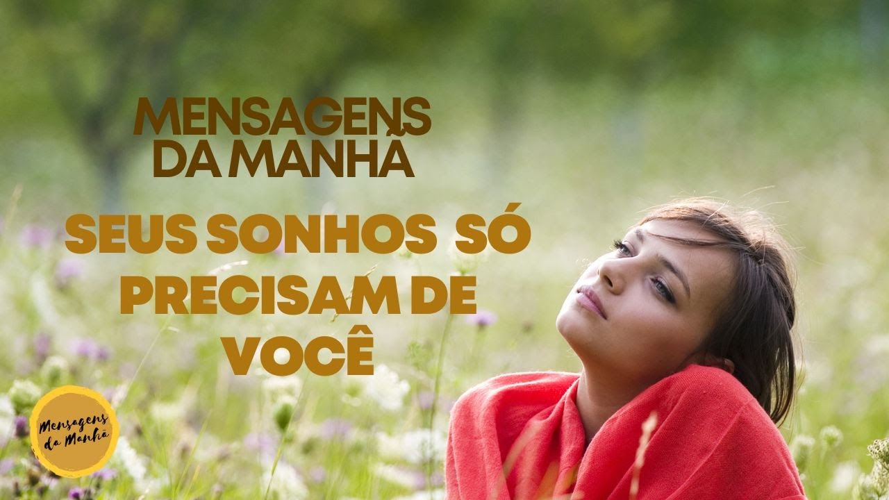 Mensagens da Manhã - Seus sonhos não precisam de plateia, eles só ...