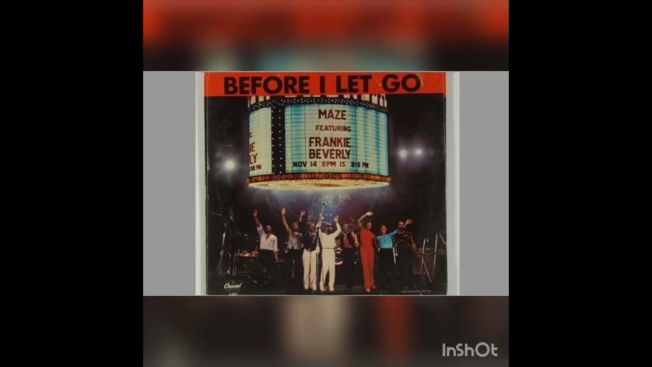 Maze feat. Frankie Beverly - Before I Let Go - YouTube