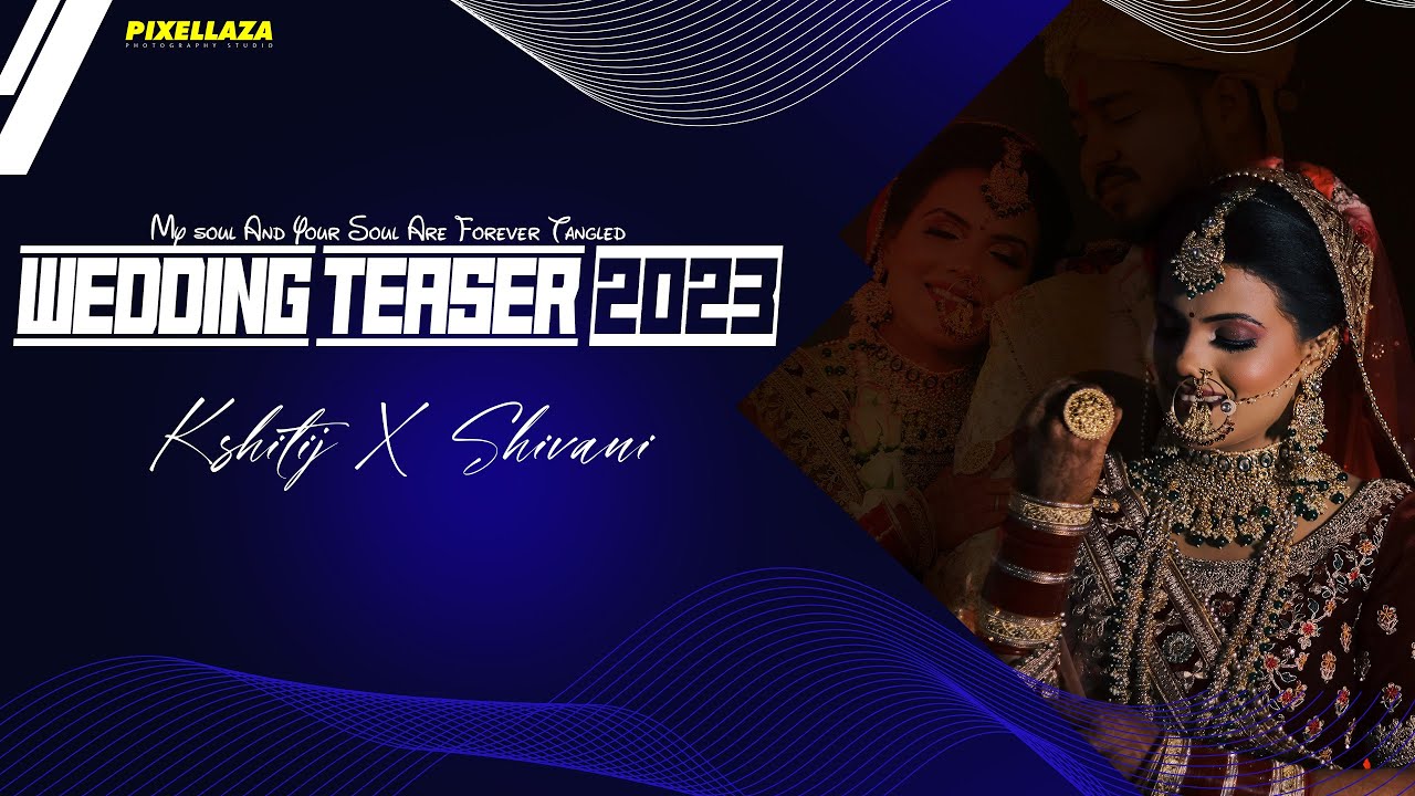 ll WEDDING TEASER 2023 ll Kshitij X Shivani ll PIXELLAZA ll #teaser ...