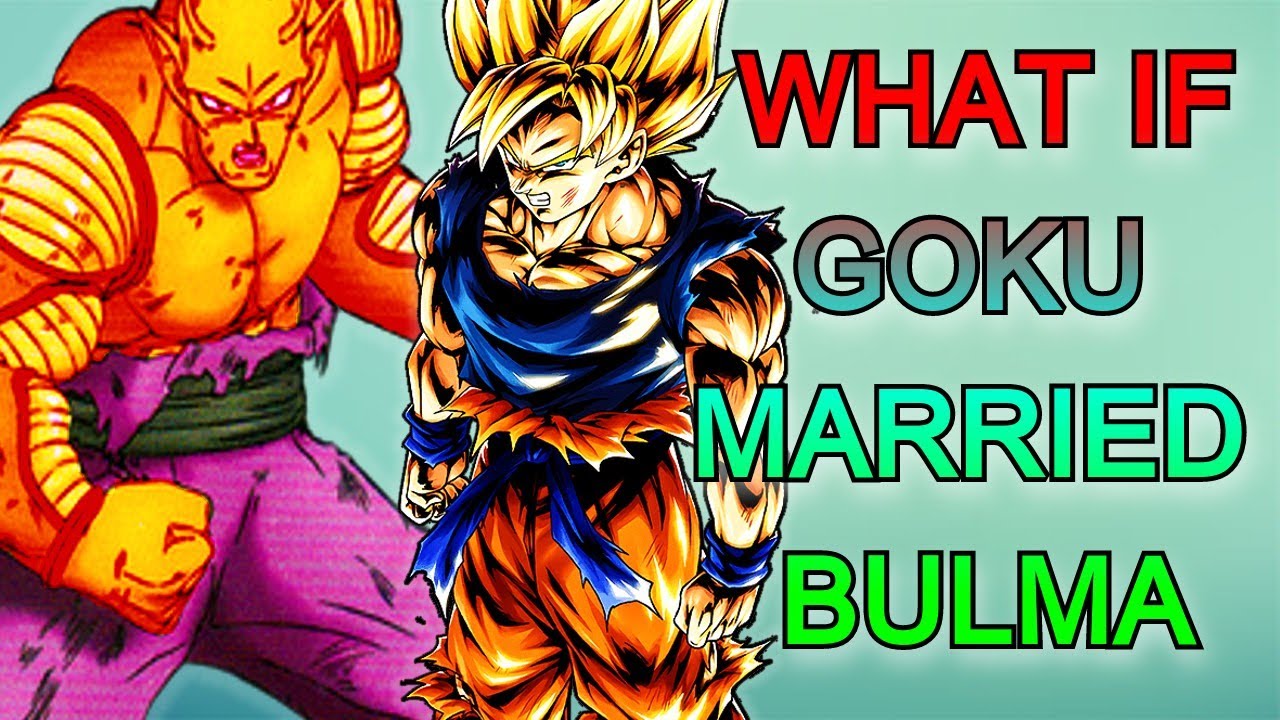 What If Goku Married Bulma Part 2 Youtube