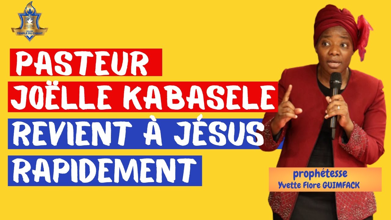 𝐏𝐫𝐨𝐩𝐡é𝐭𝐢𝐞: Pasteur Joëlle KABASELE reviens à Jésus et éloigne-toi de ...