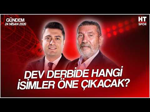 Ahmet Selim Kul ve Cem Dizdar ile HT Spor Gündem | 24 Nisan 2026