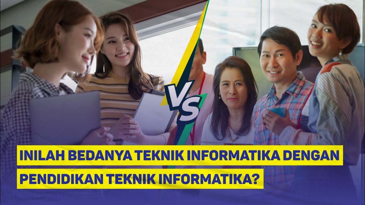 PERBEDAAN TEKNIK INFORMATIKA DENGAN PENDIDIKAN TEKNIK INFORMATIKA ...