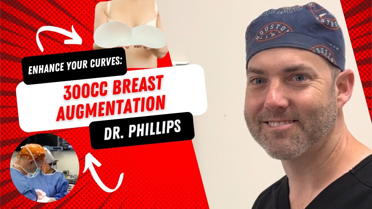 Enhance Your Curves: 300cc Breast Augmentation with Dr. Phillips (Dr ...