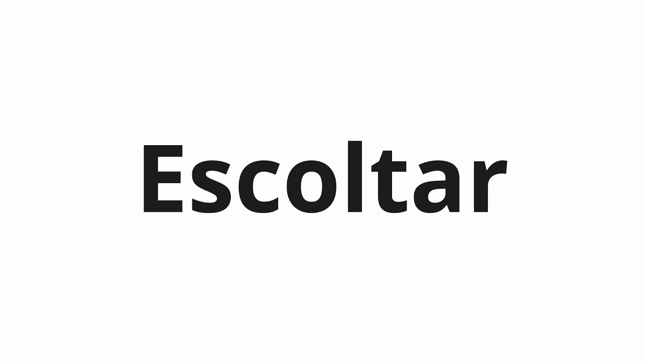 How to pronounce Escoltar - YouTube