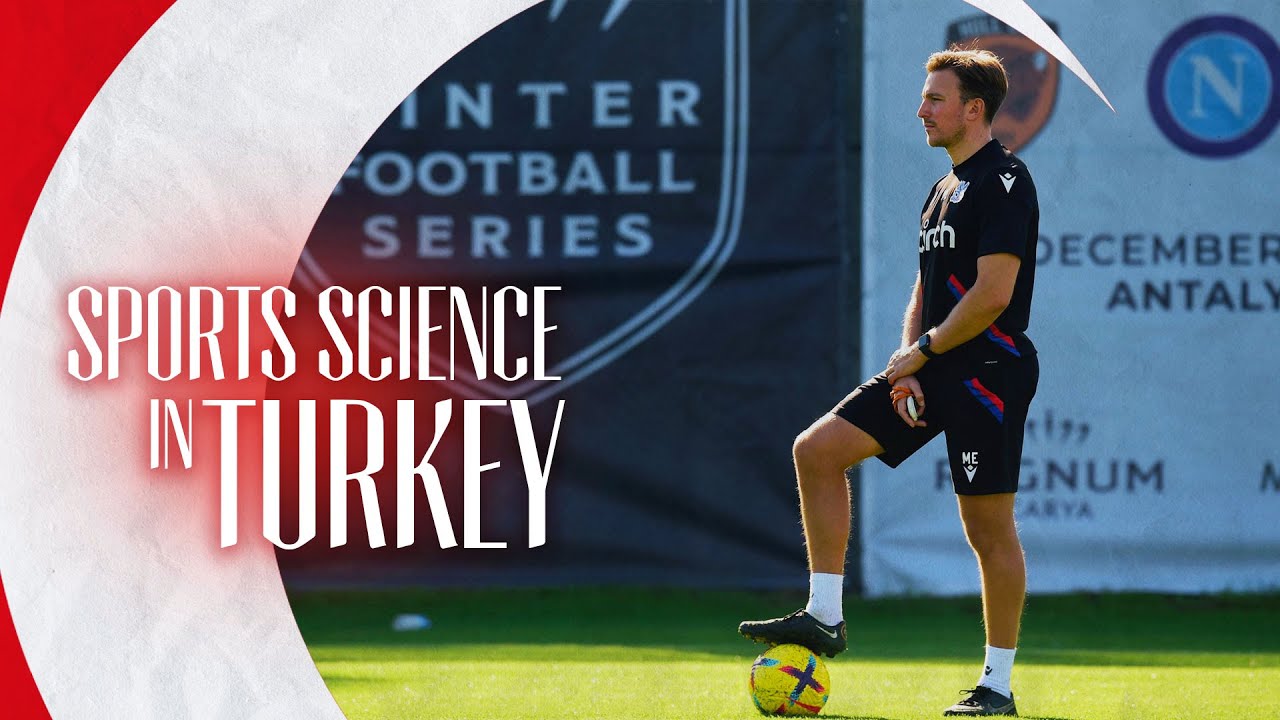 Head of Sports Science speaks about Mid-season Tour in Turkey - YouTube