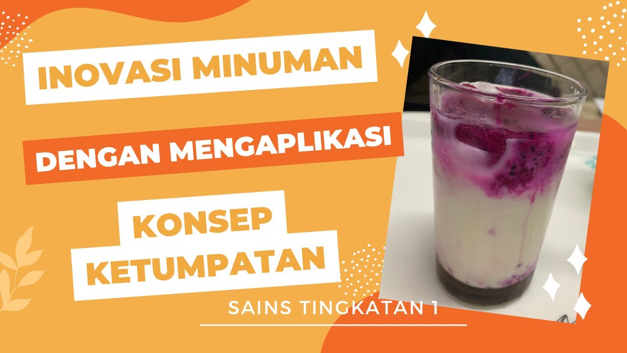 Inovasi Minuman dengan Mengaplikasikan Konsep Ketumpatan | Sains ...
