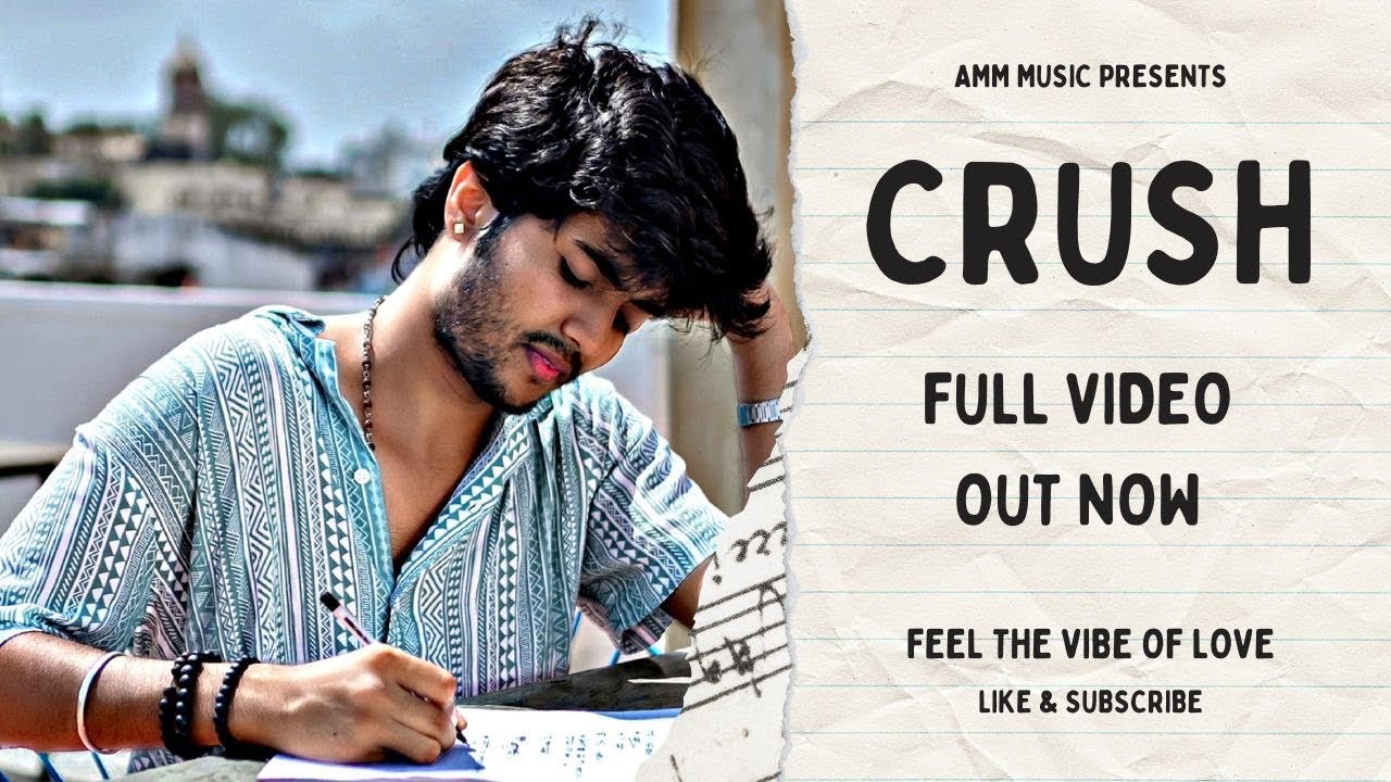 CRUSH/ Aditya Parashar / Amm Music / Official Full Video - YouTube