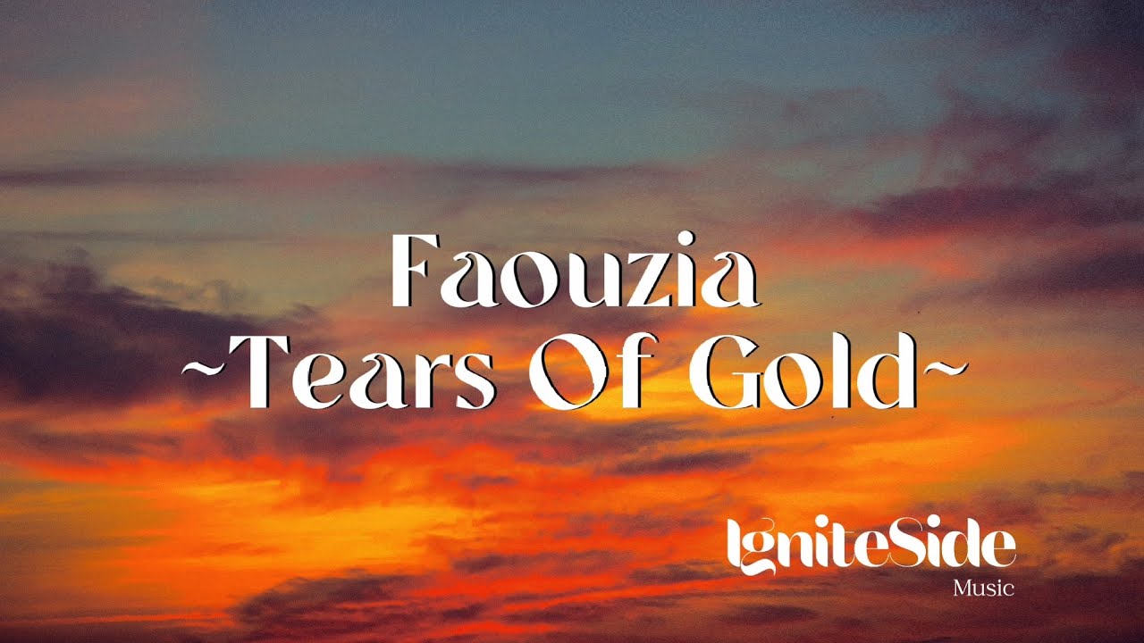 Faouzia - Tears of Gold (Lyrics) - YouTube