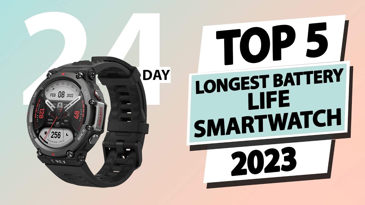 Top 5: Best Smartwatch with Long Battery Life 2023 [Last All day and ...
