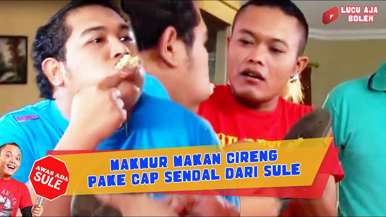 SELEKEDEP! MAKMUR MAKAN CIRENG HASIL OLAHAN CAP SENDAL DARI SULE - AWAS ...