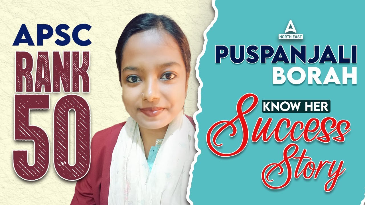 APSC Success Story of Puspanjali Borah | APSC Rank 50 | APSC Officer ...
