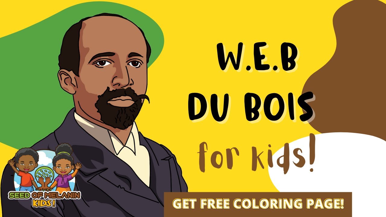 W.E.B. Du Bois for Kids | History for Kids | Seed of Melanin Kids ...