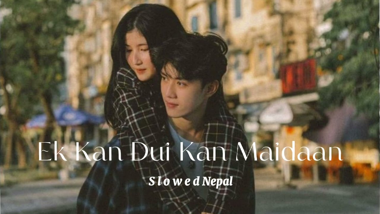 Ek Kan Dui Kan Maidaan ( Slowed & reverb ) Melinda Rai / Aashish Sachin ...