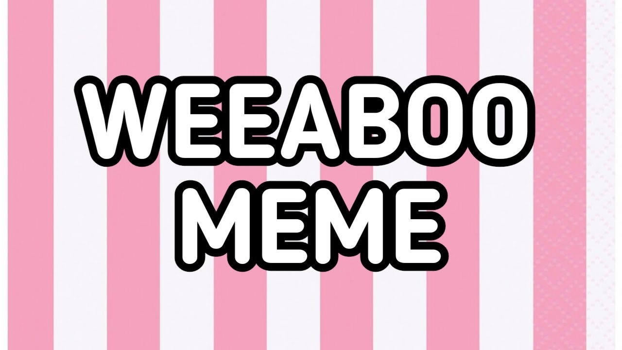 ///WEEABOO MeMe///collab(w Animacje Karolain) - YouTube