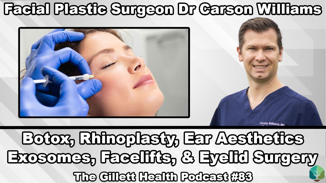 Facial Plastic Surgeon Dr Carson Williams | The Gillett Health Podcast ...