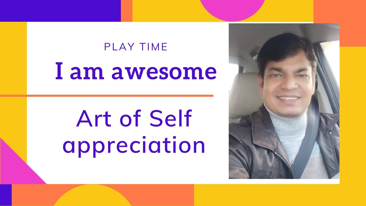 I am awesome Art of Self Appreciation Self Improvement - YouTube