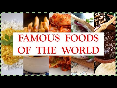 World's Most Famous Foods, Dishes and Delicacies - YouTube