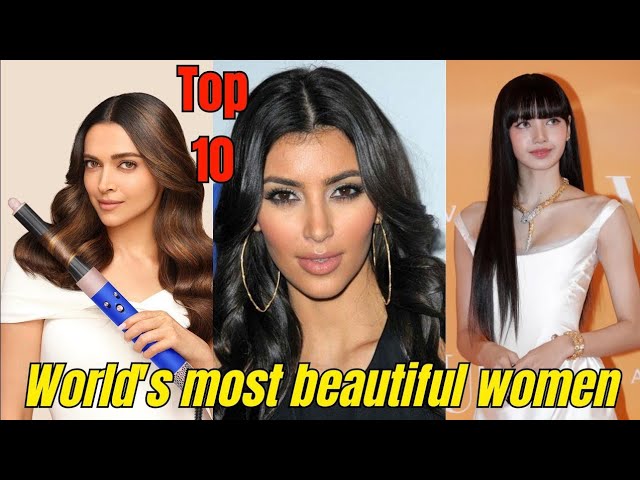 These Are The 10 Most Beautiful Women In The World
