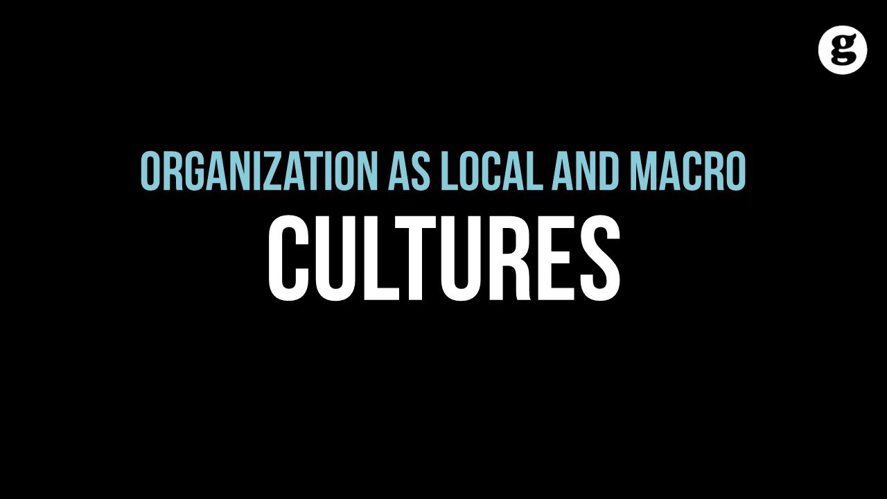 Organization as Local and Macro Cultures - YouTube