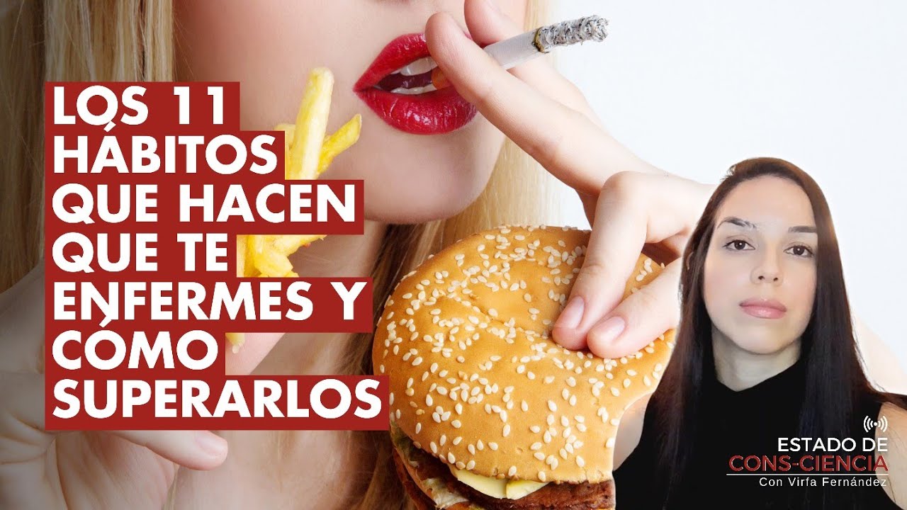 Los 11 Hábitos que Hacen que te Enfermes y Cómo Superarlos - YouTube