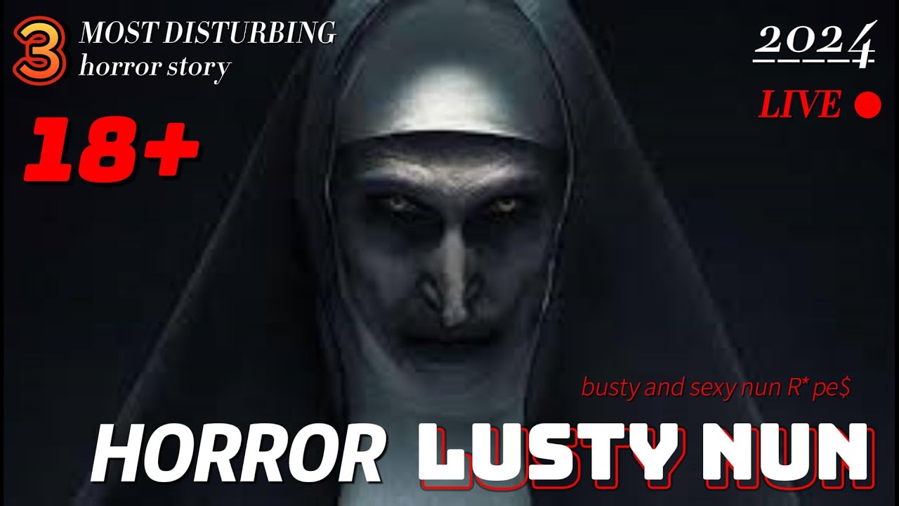 3 MOST DISTURBING NUN STORIES.....2024 [HORROR] [ SEDUCTIVE NUN ] - YouTube