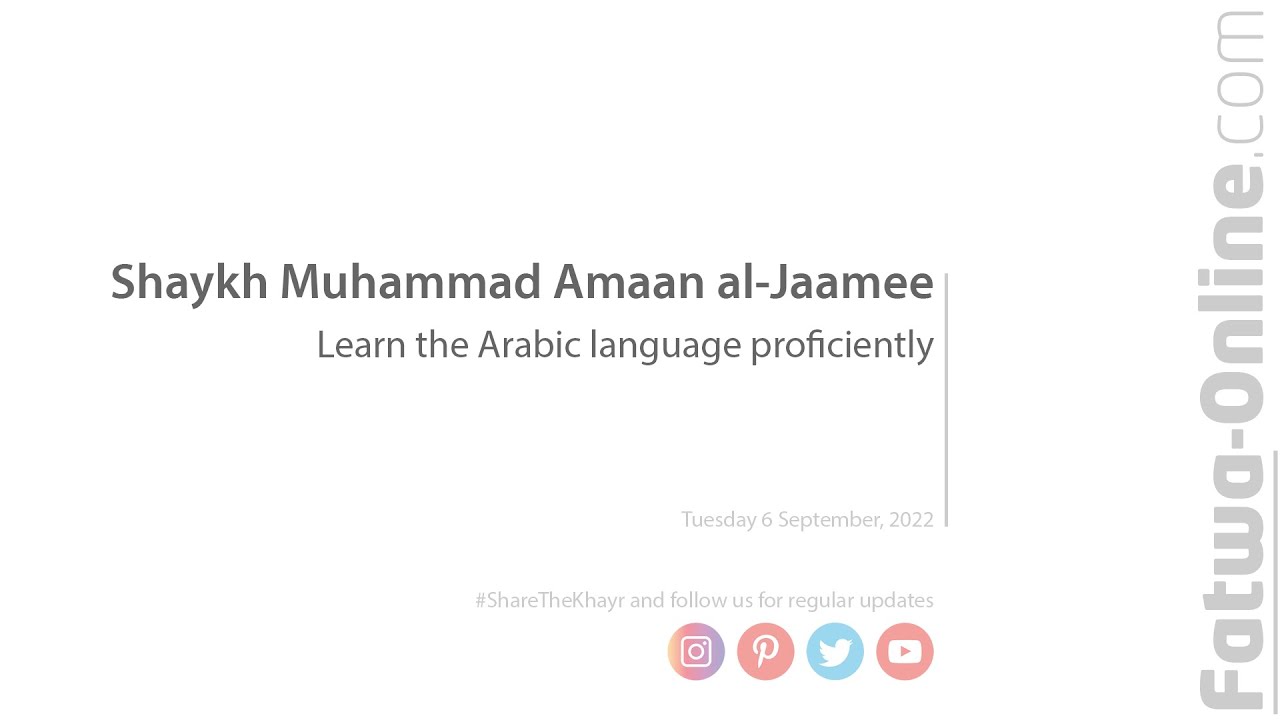 Learn the Arabic language proficiently - Shaykh Muhammad Amaan al ...