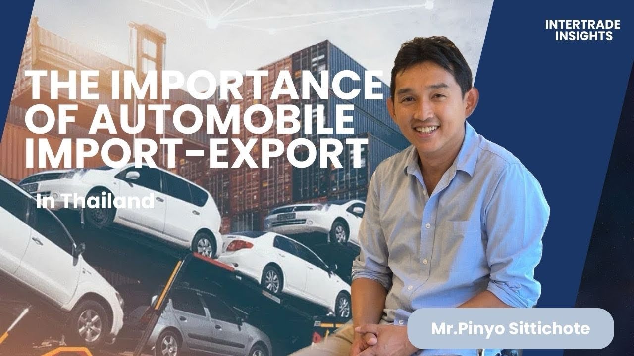 ความสำคัญของการนำเข้า-ส่งออกรถยนต์ในไทย INTERTRADE INSIGHTS | EP.1 - YouTube
